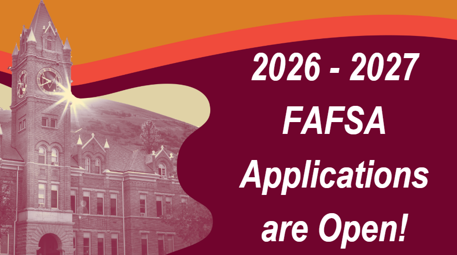 FAFSA for the 2026 - 2027 Academic Year is Open! | Griz Family Portal